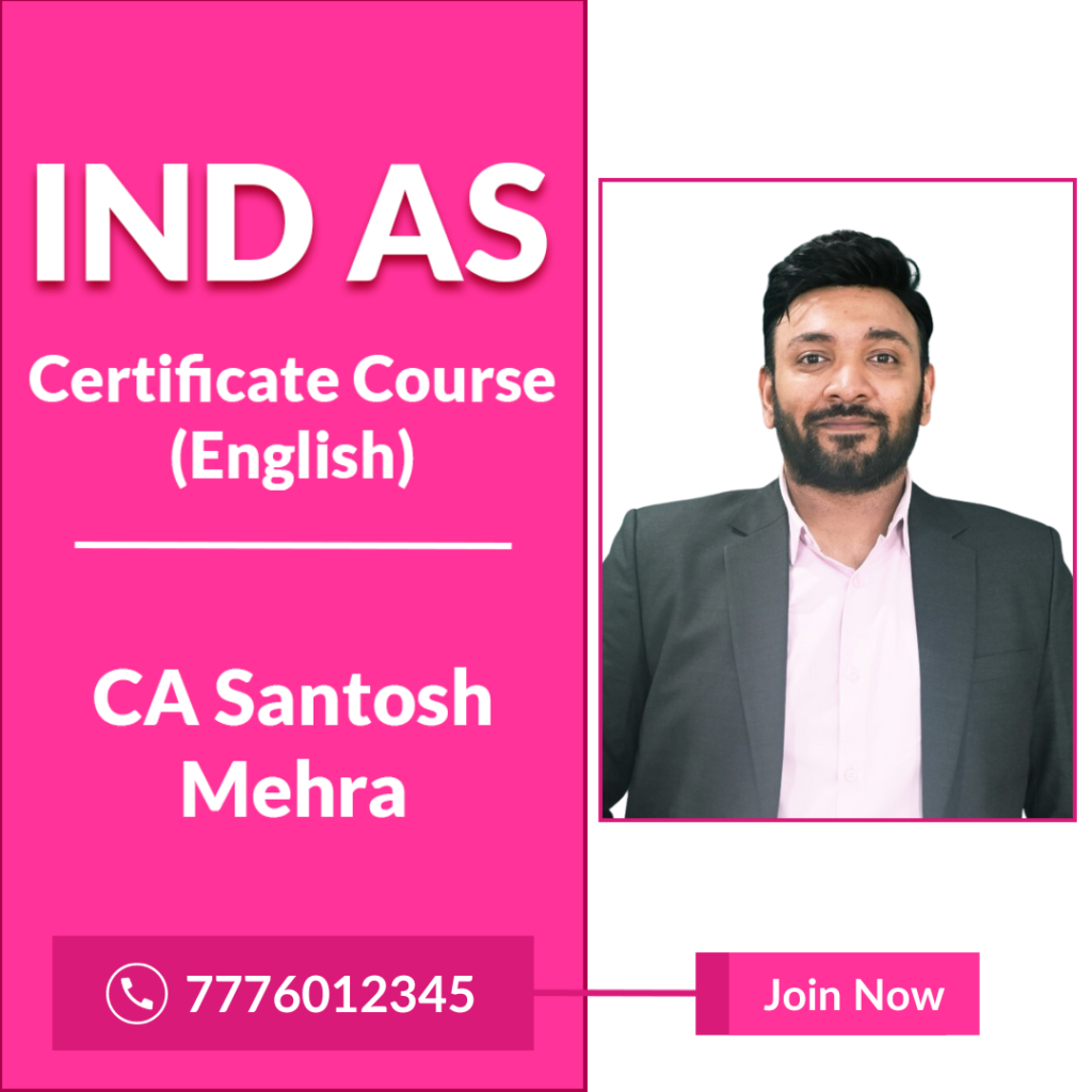 Ind AS Certificate Course (English) | CA Santosh Mehra Ind AS Certificate Course (English) | CA Santosh Mehra