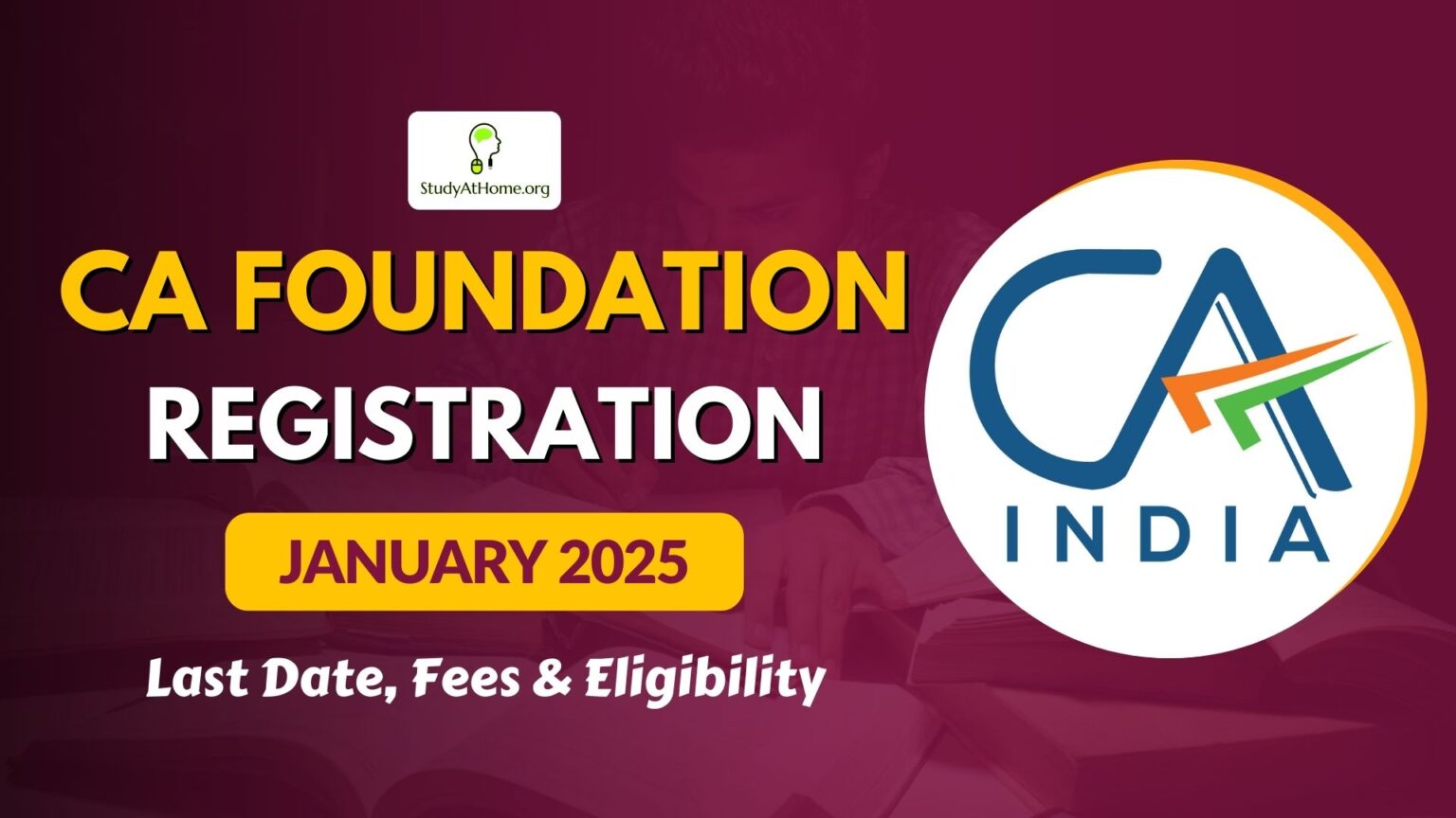 CA Foundation Registration Jan 2025: Last Date, Fees & Eligibility
